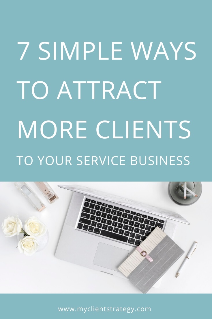 7 Simple Ways To Attract More Clients To Your Service Business